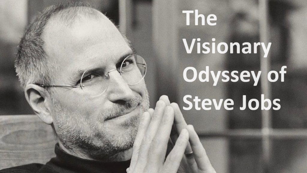 The Visionary Odyssey of Steve Jobs: Unraveling the Unique Leadership ...